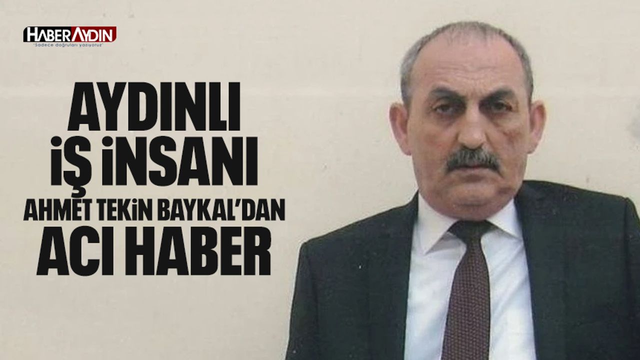 Ahmet Tekin Baykal vefat etti - Aydın Haberleri | Güncel ve Son Dakika Gelişmeleri – Haber Aydın